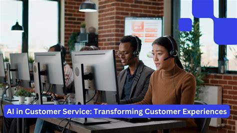 AI in customer Service: Transforming customer experiences