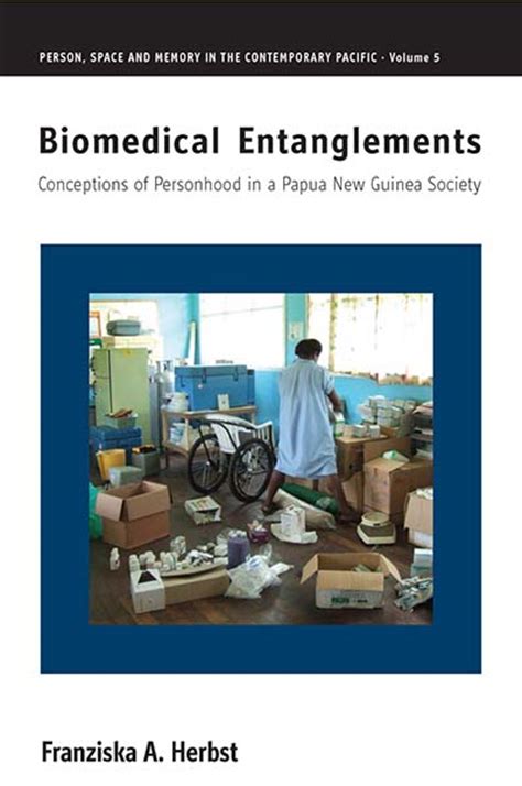 Biomedical Entanglements Conceptions Of Personhood In A Papua New Guinea Society BERGHAHN BOOKS