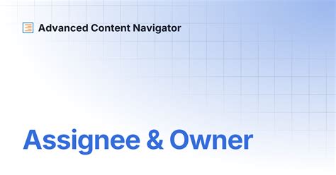 Assignee And Owner Advanced Content Navigator