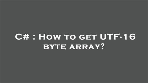 C How To Get Utf 16 Byte Array Youtube