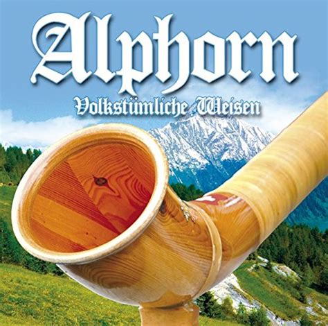 Sounds Of The Alpenhorn Alpine Echos Play The Traditional Music