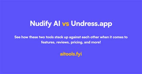 Nudify Ai Vs Undressapp Comparación De Herramientas De Ia