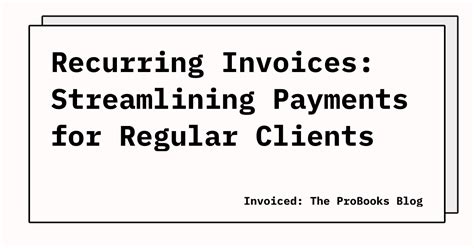 Recurring Invoices Streamlining Payments For Regular Clients Invoiced The Probooks Blog
