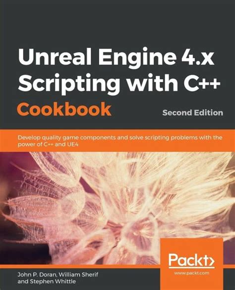 Unreal Engine 4x Scripting With C Cookbook Second Edition Von John P Doran Englisches