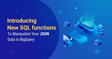 revolutionizing bigquery innovative json functions unleashed