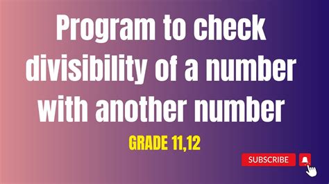 Program To Check Divisibility Of A Number With Another Number Grade