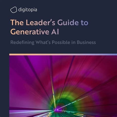 The Leaders Guide To Generative Ai Redefining Whats Possible In Business Digitopia