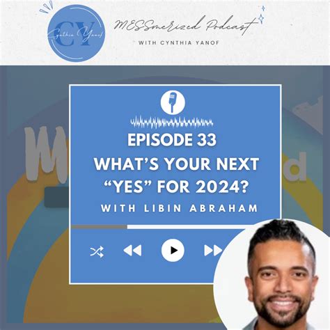 Whats Your Next “yes” For 2024 With Pastor Libin Abraham Cynthia Yanof