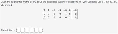 Solved Given The Augmented Matrix Below Solve The Chegg