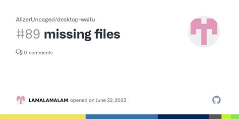 Missing Files · Issue 89 · Alizeruncageddesktop Waifu · Github