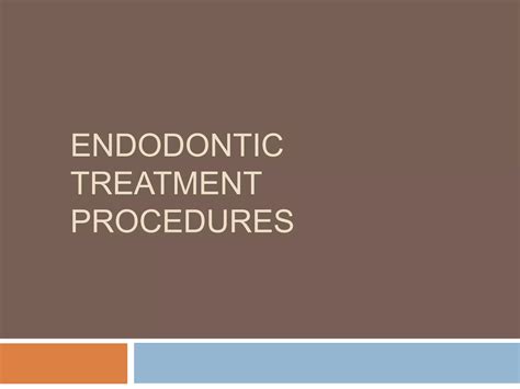 Endodontic Treatment Procedurespptx