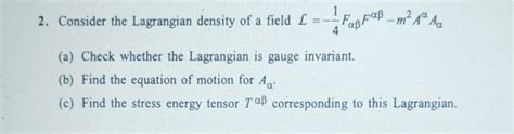 Consider The Lagrangian Density Of A Field