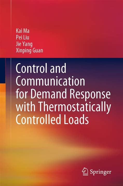 Control And Communication For Demand Response With Thermostatically Controlled Loads Ma Kai