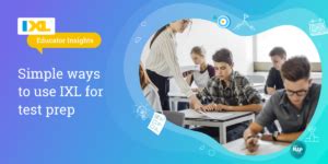 Simple And Effective Ways To Use IXL For Test Prep IXL Official Blog