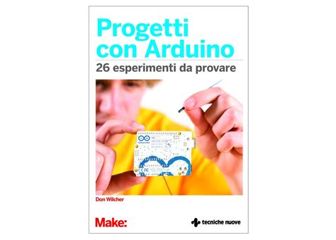 progetti con arduino 26 esperimenti da provare elettro
