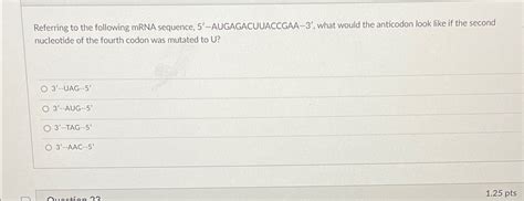 Solved Referring To The Following Mrna Sequence