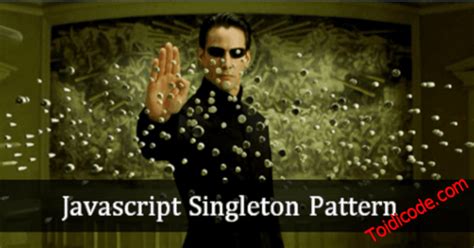 Triển Khai Singleton Pattern Trên Javacript