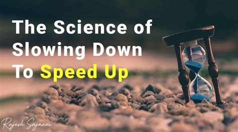 The Science of Slowing Down To Speed Up