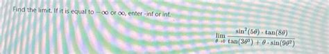 solved find the limit if it is equal to ∞ or ∞ enter inf