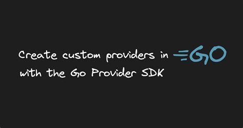 create custom providers in go with the go provider sdk wasmcloud