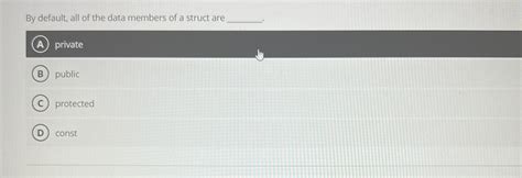 Solved By Default All Of The Data Members Of A Struct