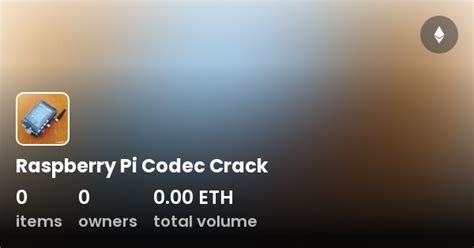 raspberry pi codec crack collection opensea