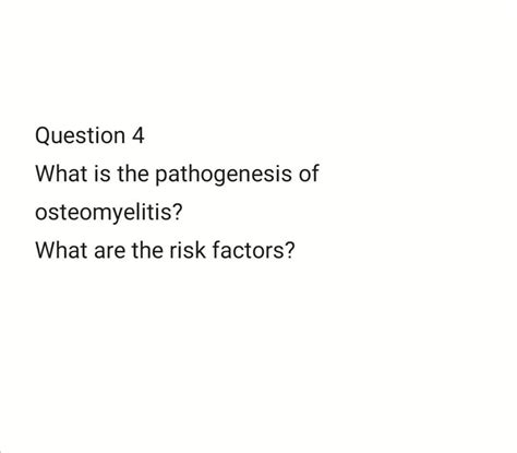 Solved Question 4 What Is The Pathogenesis Of Osteomyelitis