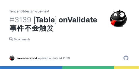Table onValidate事件不会触发 Issue Tencent tdesign vue next GitHub