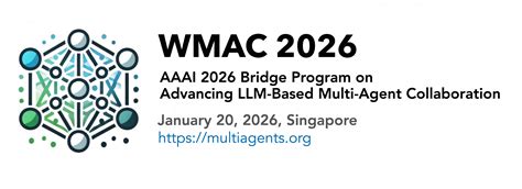 Wmac 2026 Aaai 2026 Bridge Program On Advancing Llm Based Multi Agent