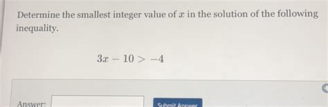 Solved Determine The Smallest Integer Value Of X In The Solution Of