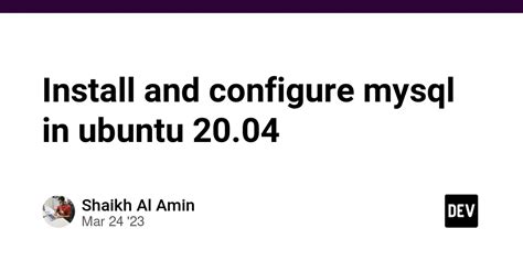 Install And Configure Mysql In Ubuntu 2004 Dev Community