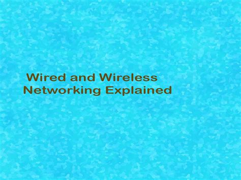 Wired And Wireless Networking Explained