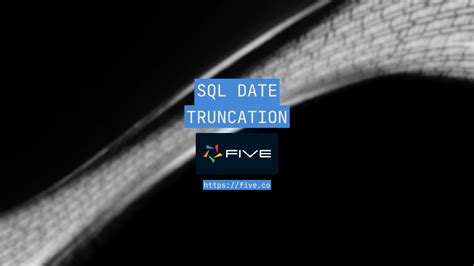 Sql Date Truncation How To Guide