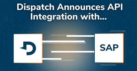 Dispatch Drives Customer Growth Through Api Integration With Sap Newswire