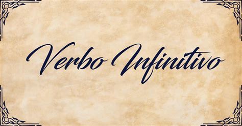 Verbo Infinitivo Información Completa Definición Ejemplos Y Más