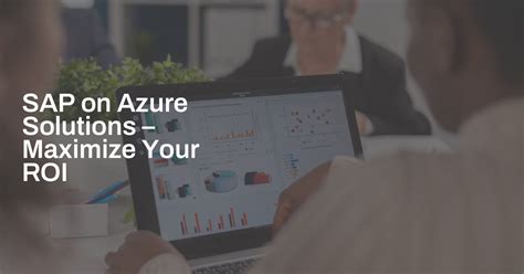 Sap On Azure Solutions Maximize Your Roi