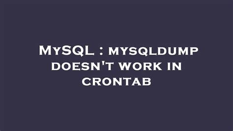 Mysql Mysqldump Doesnt Work In Crontab Youtube