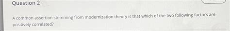 Solved A common assertion stemming from modernization theory | Chegg.com
