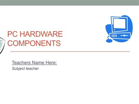 Lesson 2 pc components | PPTX | Computer Peripherals | Computing