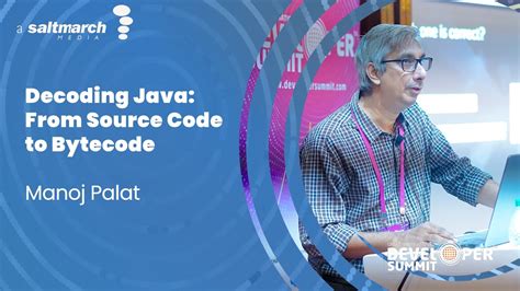 Decoding Java From Source Code To Bytecode By Manoj Palat Youtube