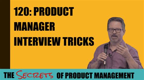 120 product manager interview tricks the secrets of product management podcast