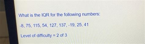 Solved What Is The IQR For The Following Numbers Chegg Com Solved What Is The IQR For The Following Numbers Chegg Com
