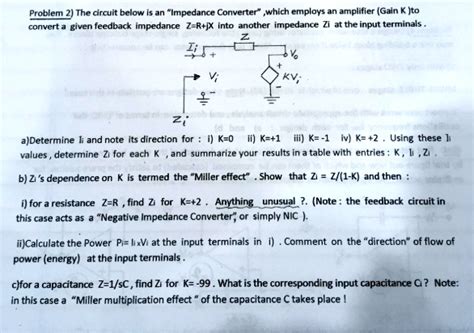 Solved The Circuit Below Is An Impedance Converter Which Employs An Amplifier Gain K To