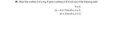 Solved Show That A Subset S Of A Ring R Gives A Subring Chegg Com