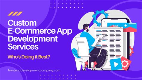 Custom E Commerce App Development Services Who Is Doing It Best