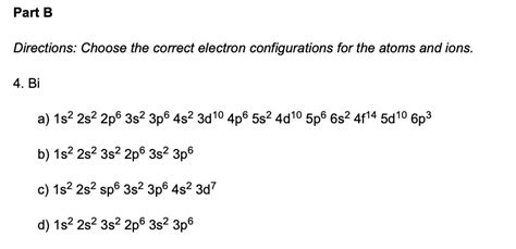 Solved Directions Choose The Correct Electron Configurations For The Atoms And Ions 4 Bi A