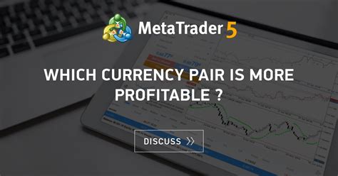 Which Currency Pair Is More Profitable Currency Pairs General