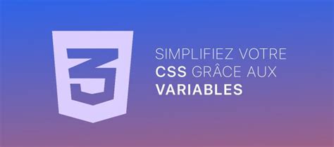 Tuto Simplifiez Votre Css Grâce Aux Variables Sur