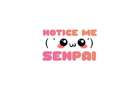 Notice Me Senpai