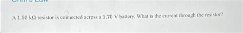 Solved A 1 50kΩ resistor is connected across a 1 70V Chegg com